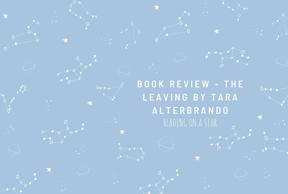 Book Review – The Leaving by Tara Alterbrando – Reading On A Star